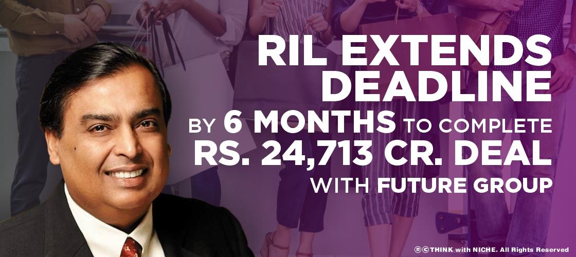 Ril Extends Deadline By 6 Months To Complete Rs 24,713 Cr Deal With ...