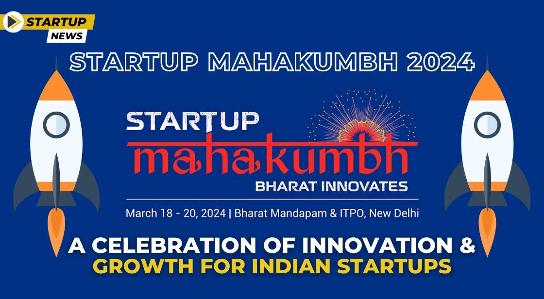 Startup Mahakumbh 2024: A Celebration of Innovation and Growth for ...
