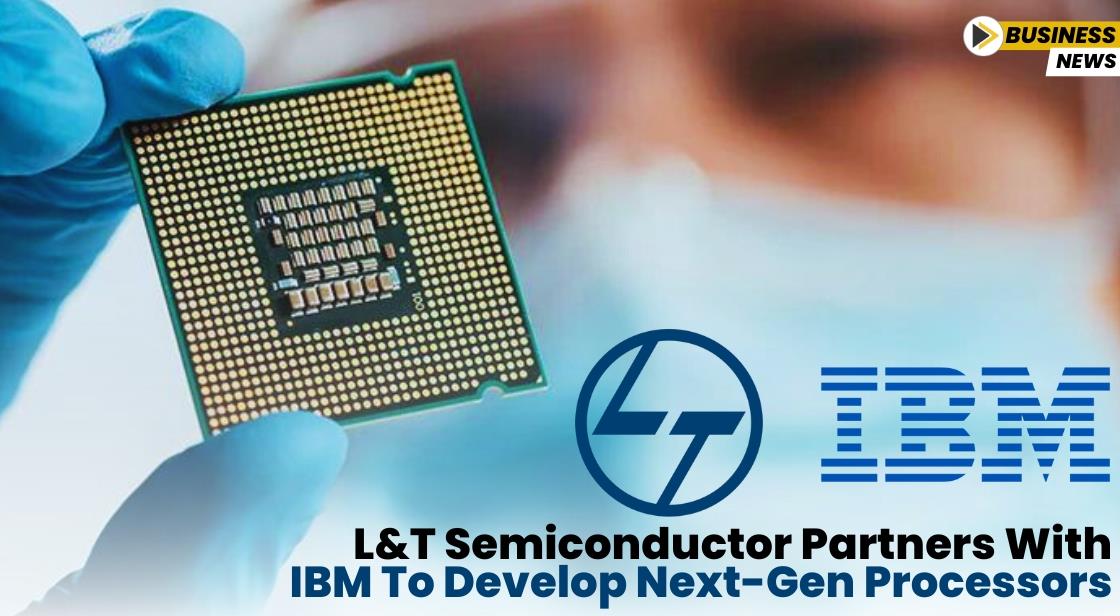 L&T Semiconductor Partners with IBM to Develop Next-Gen Processors