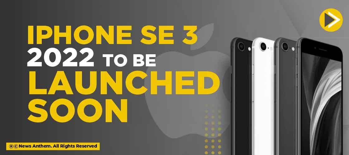iPhone SE 3 2022 to be launched soon