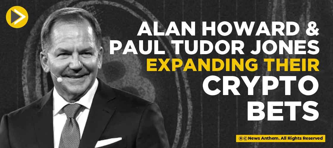 Alan Howard and Paul Tudor Jones expanding their crypto bets