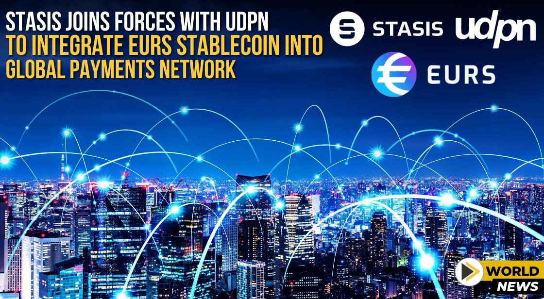 STASIS Joins Forces with UDPN to Integrate EURS Stablecoin into Global Payments Network