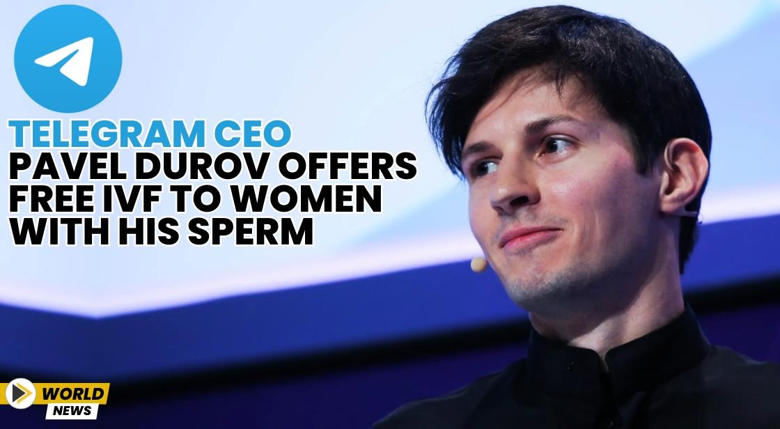 Telegram CEO Pavel Durov Offers Free IVF to Women with His Sperm