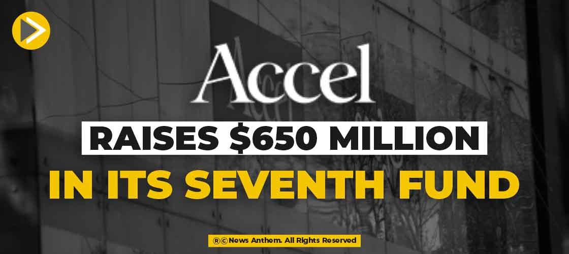 Accel raises $650 Million in its Seventh Fund