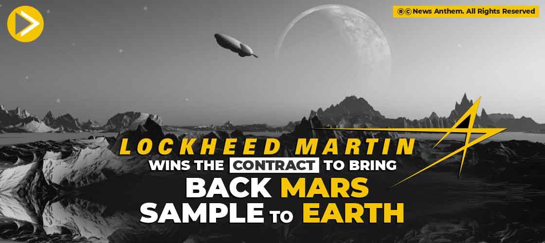 Lockheed Martin wins the Contract to Bring Back Mars Sample to Earth