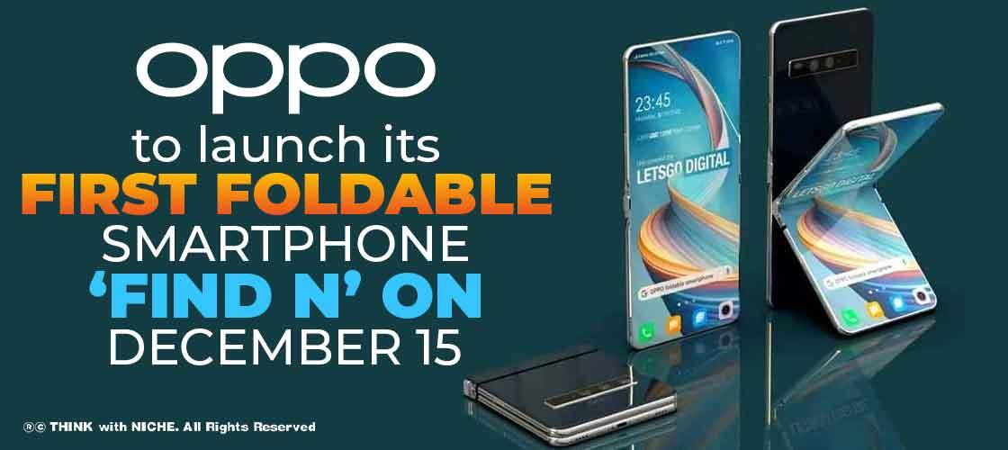 Oppo to launch its First foldable smartphone, ‘Find N’ on December 15
