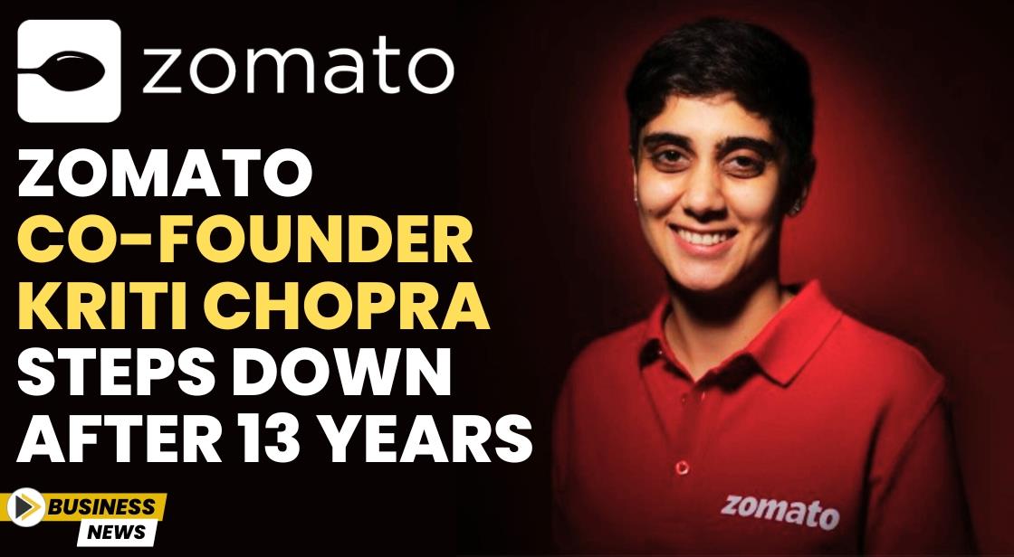Zomato Co-Founder Akriti Chopra Steps Down After 13 Years