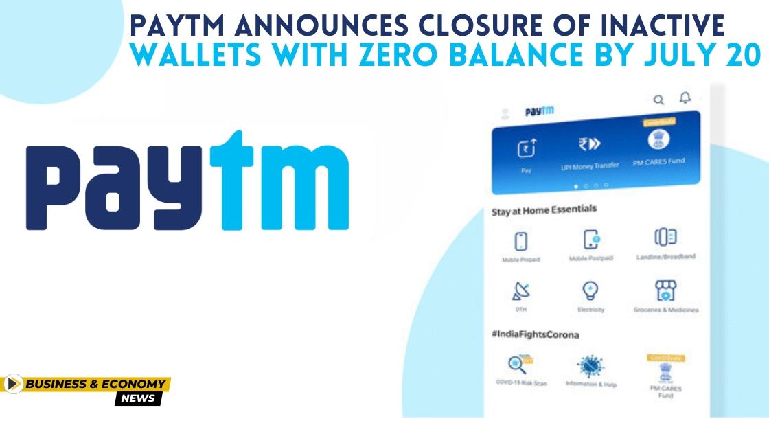 Paytm Announces Closure of Inactive Wallets with Zero Balance by July 20