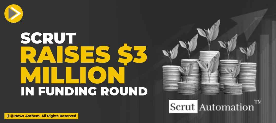 Scrut raises $3 Million in Funding Round Scrut raises $3 Million in Funding Round