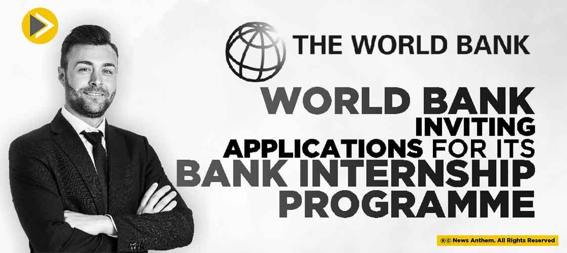World Bank Inviting Applications for its Bank Internship Programme