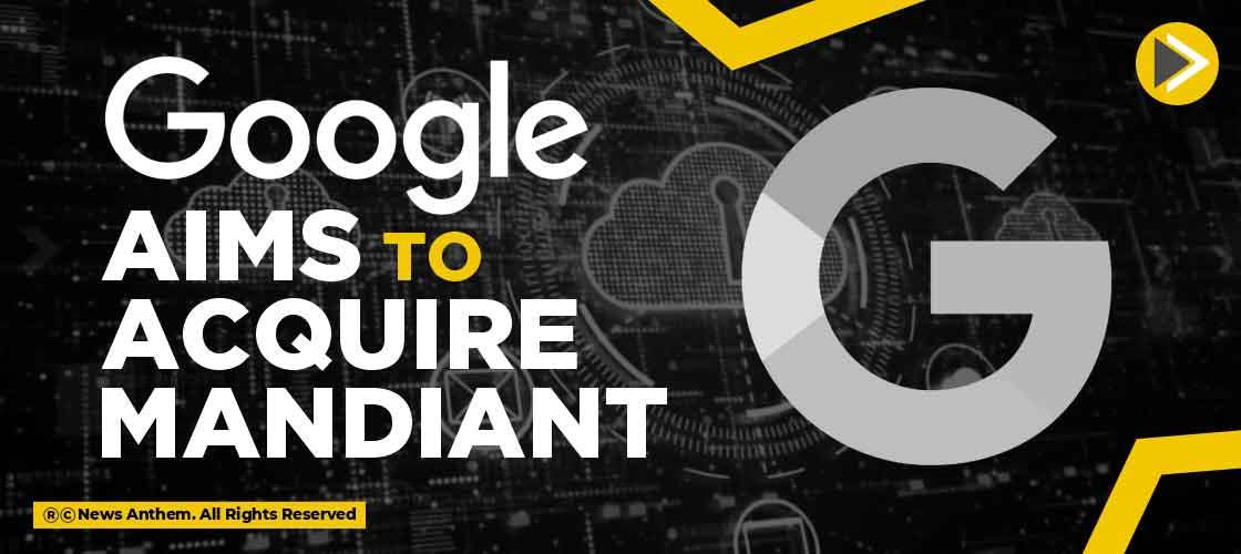 Google Aims to Acquire Mandiant