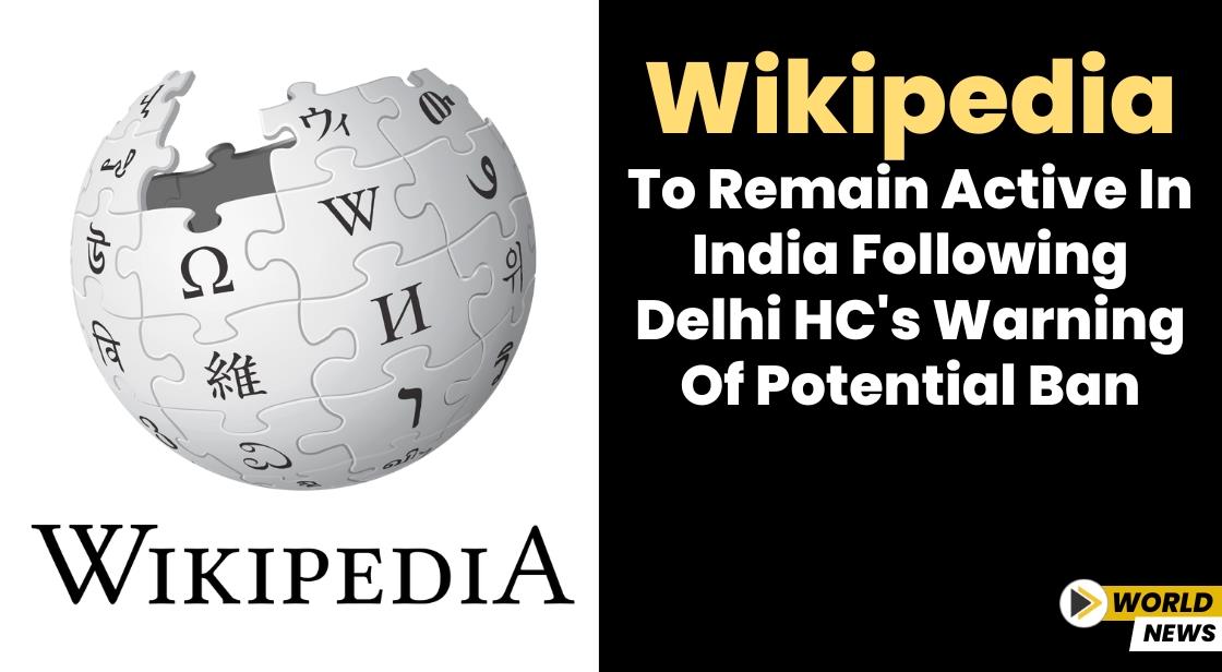 Wikipedia to Remain Active in India Following Delhi HC s Warning of ...
