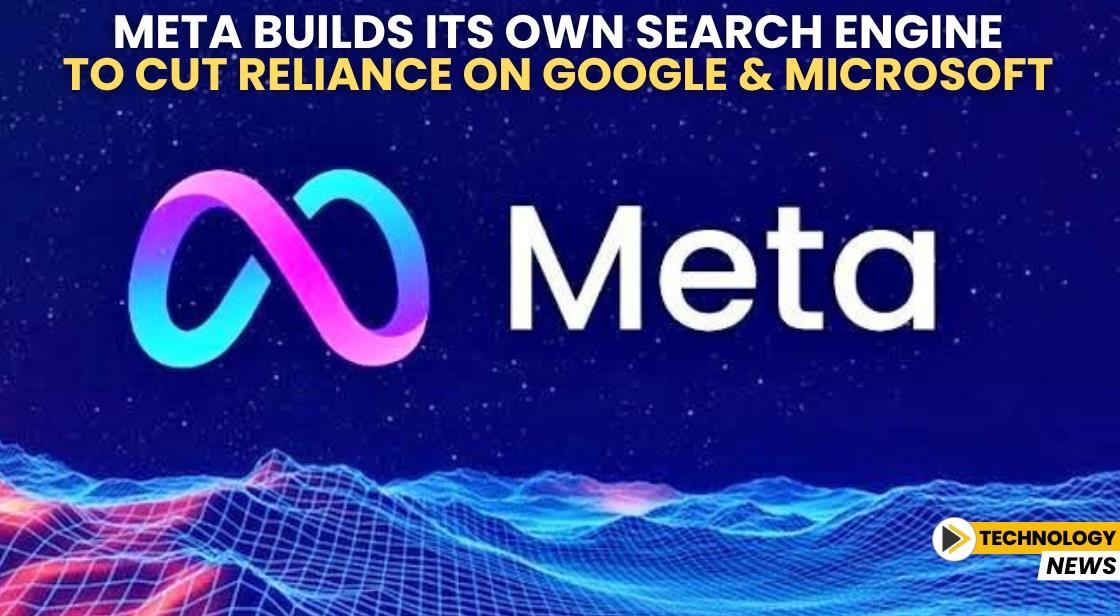 Meta Builds Its Own Search Engine to Cut Reliance on Google and Microsoft