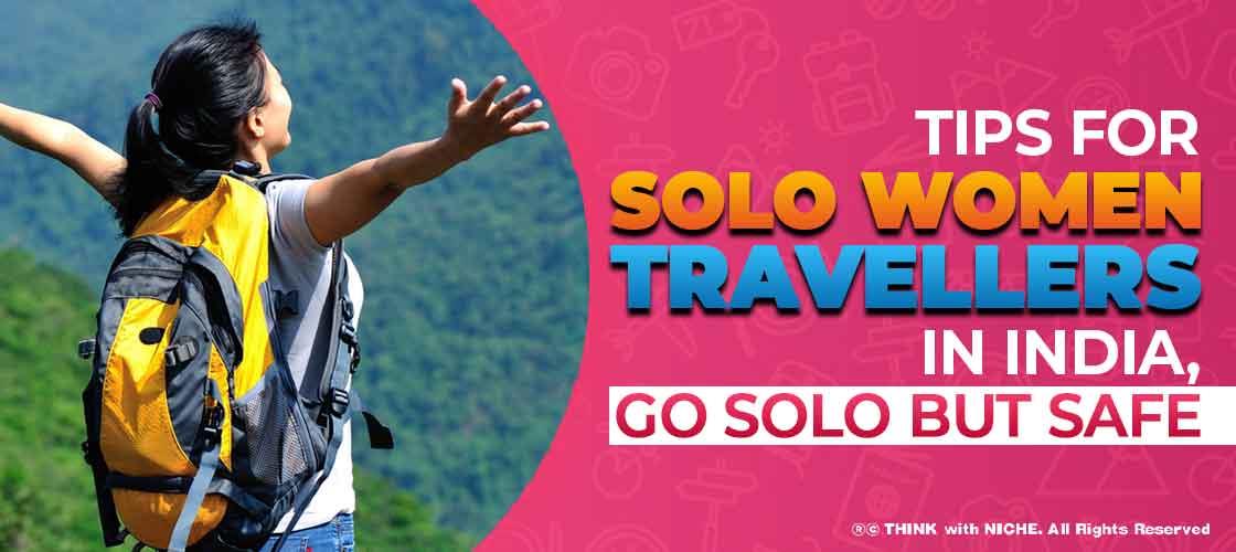 Tips for Solo Women Travellers in India - Go Solo but Safe