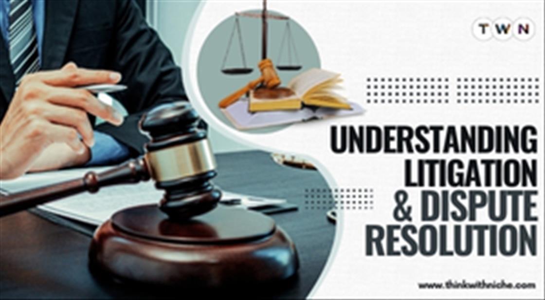 Understanding Litigation and Dispute Resolution