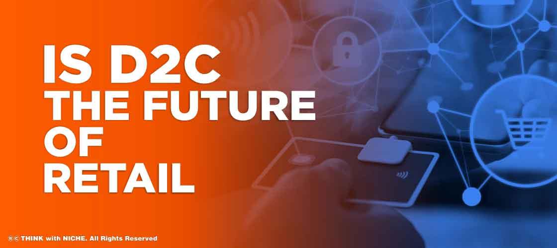 Is Direct-to-Consumer(D2C) the Future of Retail?