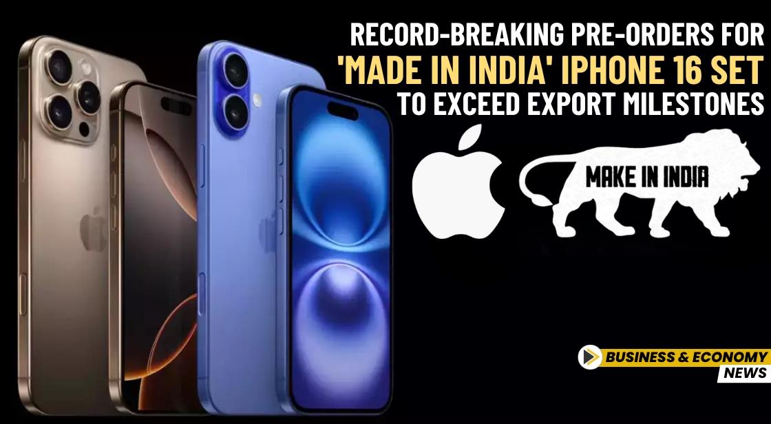 Record-Breaking Pre-Orders for Made in India iPhone 16 Set to Exceed ...