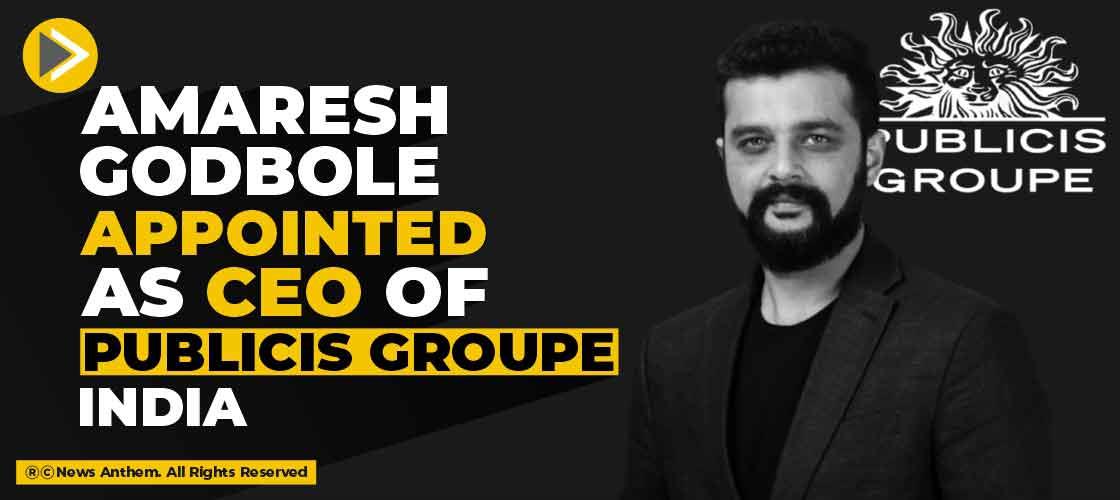 amaresh-godbole-appointed-as-ceo-of-publicis-groupe-india