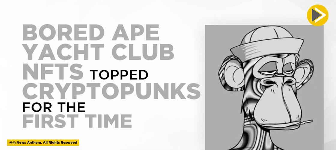 Bored Ape Yacht Club NFTs topped CryptoPunks for the first time