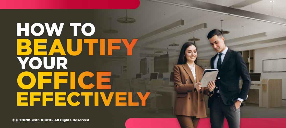 How To Beautify Your Office Effectively