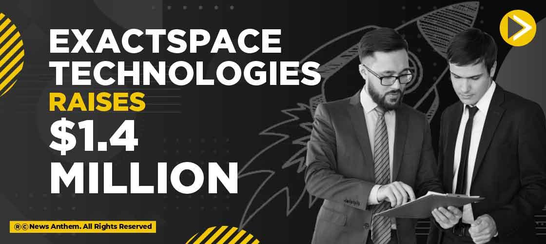 ExactSpace Technologies raises $1.4 Million