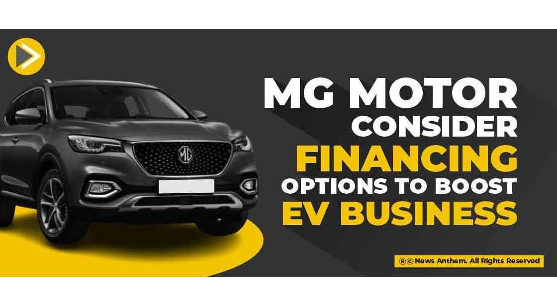 MG Motor consider financing options to boost EV Business