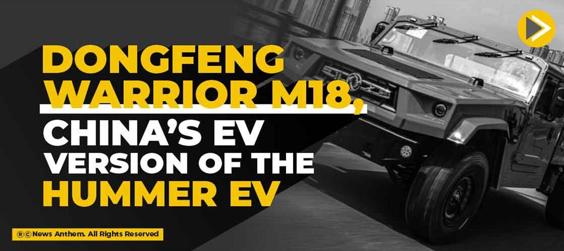 Dongfeng Warrior M18, China’s EV version of the Hummer EV