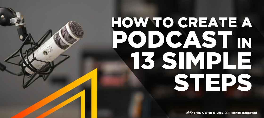 How to Create a Podcast in 13 Simple Steps How to Create a Podcast in 13 Simple Steps