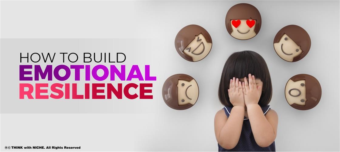 How To Build Emotional Resilience – THINK WITH NICHE