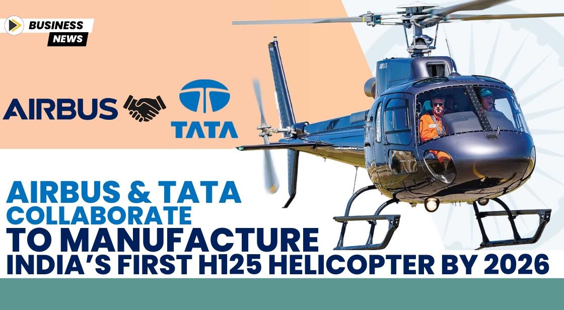 Airbus and Tata Group Collaborate to Manufacture India s First H125 Helicopter by 2026