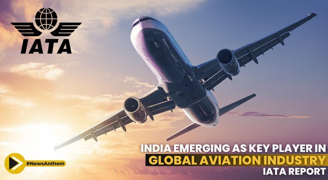 India Emerging as Key Player in Global Aviation Industry IATA Report India Emerging as Key Player in Global Aviation Industry IATA Report