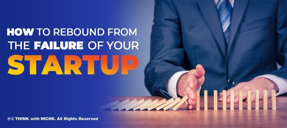 How To Rebound From The Failure Of Your Startup