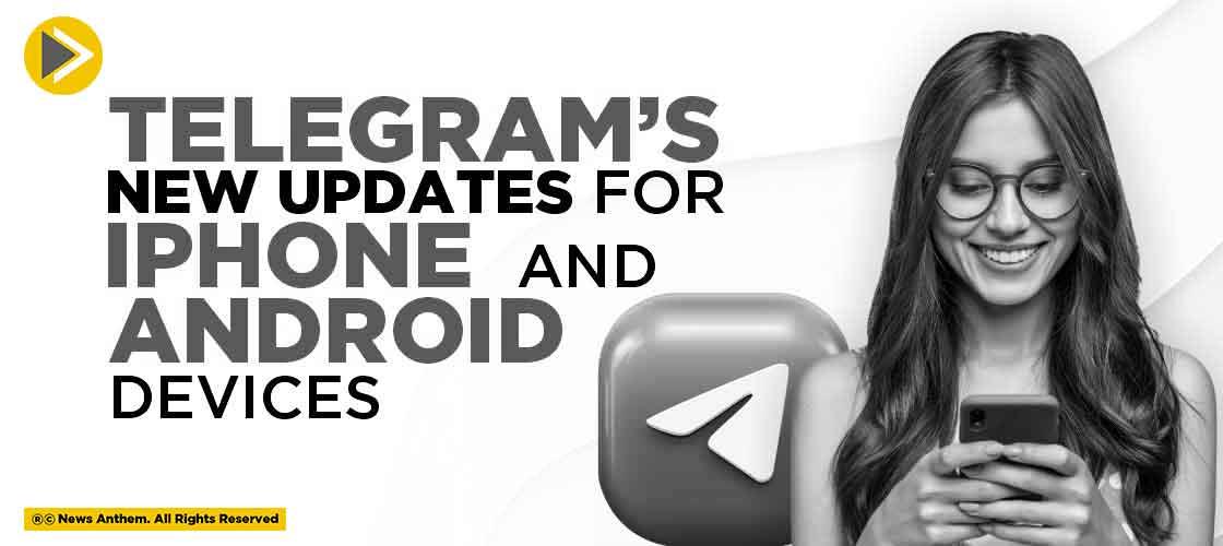 Telegram’s new updates for iPhone and Android devices