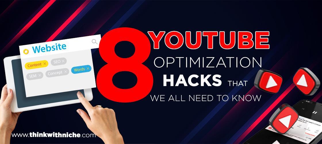 8 Youtube Optimization Hacks That We All Need To Know