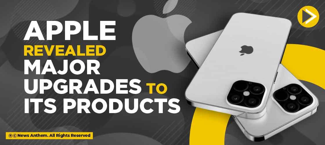Apple revealed major upgrades to its products
