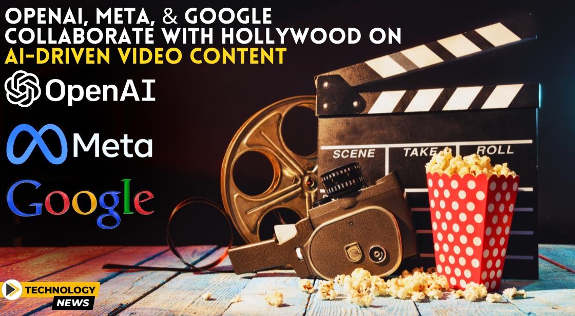 OpenAI Meta and Google Collaborate with Hollywood on AI-Driven Video Content