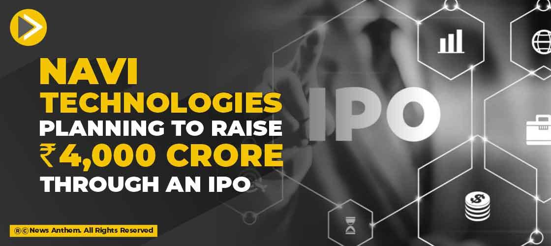 Navi Technologies planning to raise Rs 4,000 crore through an IPO