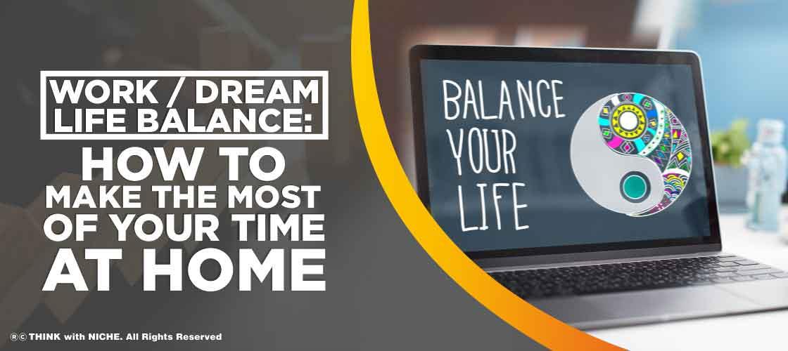 Work/Dream Life Balance: How to Make the Most of Your Time