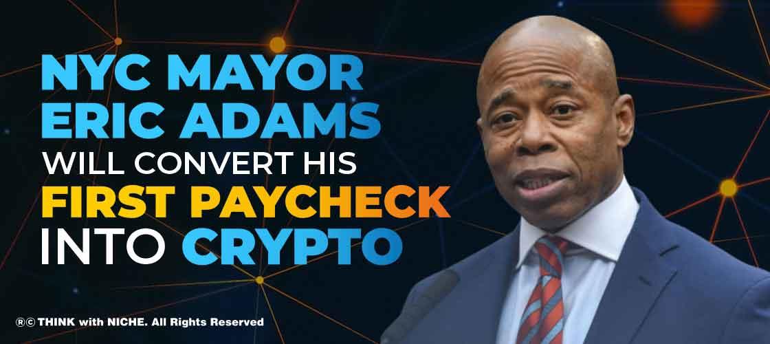 NYC Mayor Eric Adams Will Convert his First Paycheck into Crypto NYC Mayor Eric Adams Will Convert his First Paycheck into Crypto