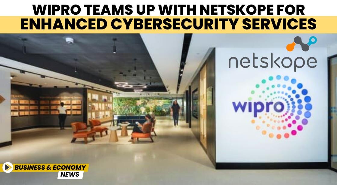 Wipro Teams Up with Netskope for Enhanced Cybersecurity Services