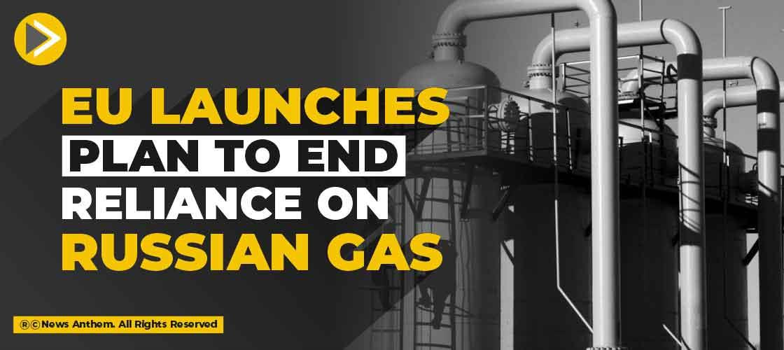 Eu Launches Plan To End Reliance On Russian Gas