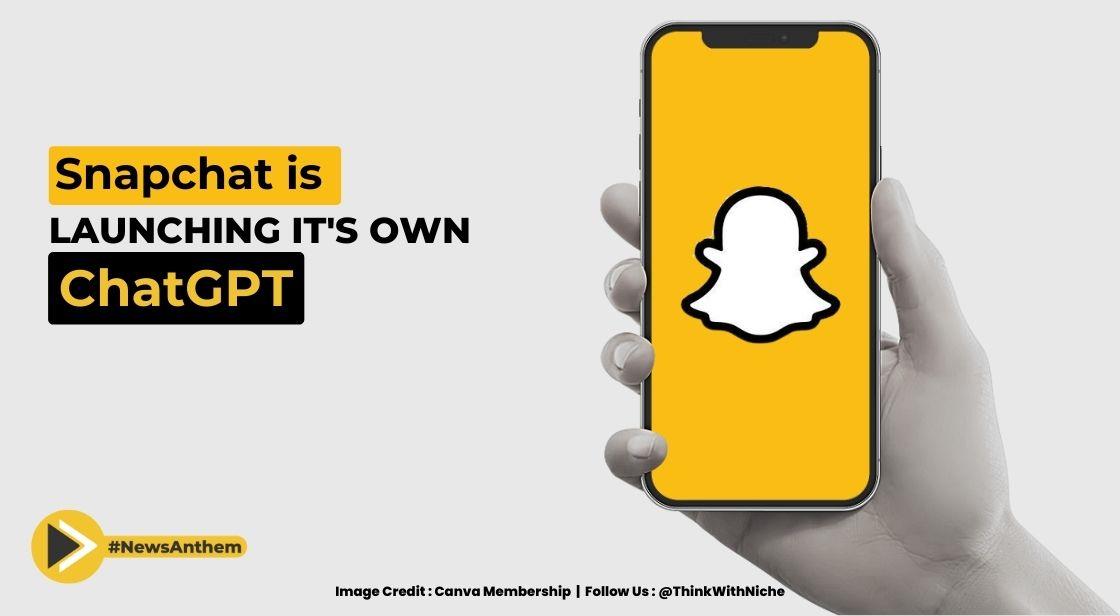 Snapchat Is Launching Its Own ChatGPT Powered Chatbot My AI