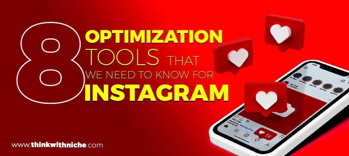 8 Optimization Tools That We Need To Know For Instagram