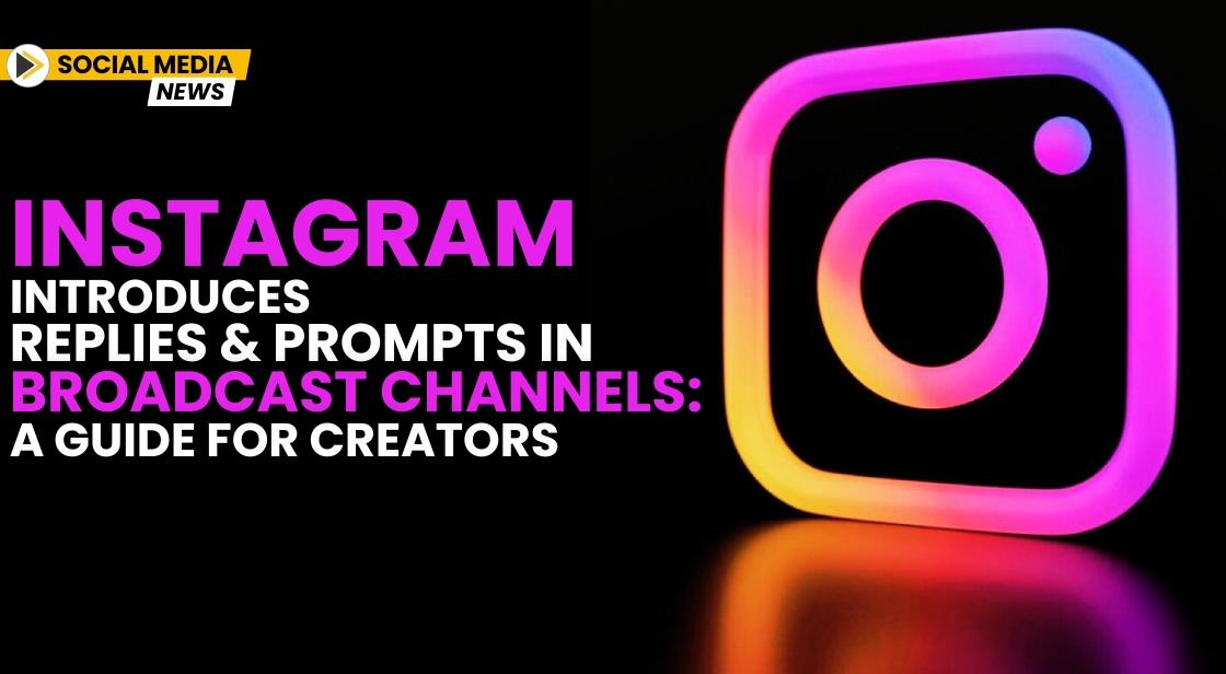 Instagram Introduces Replies and Prompts in Broadcast Channels: A Guide ...