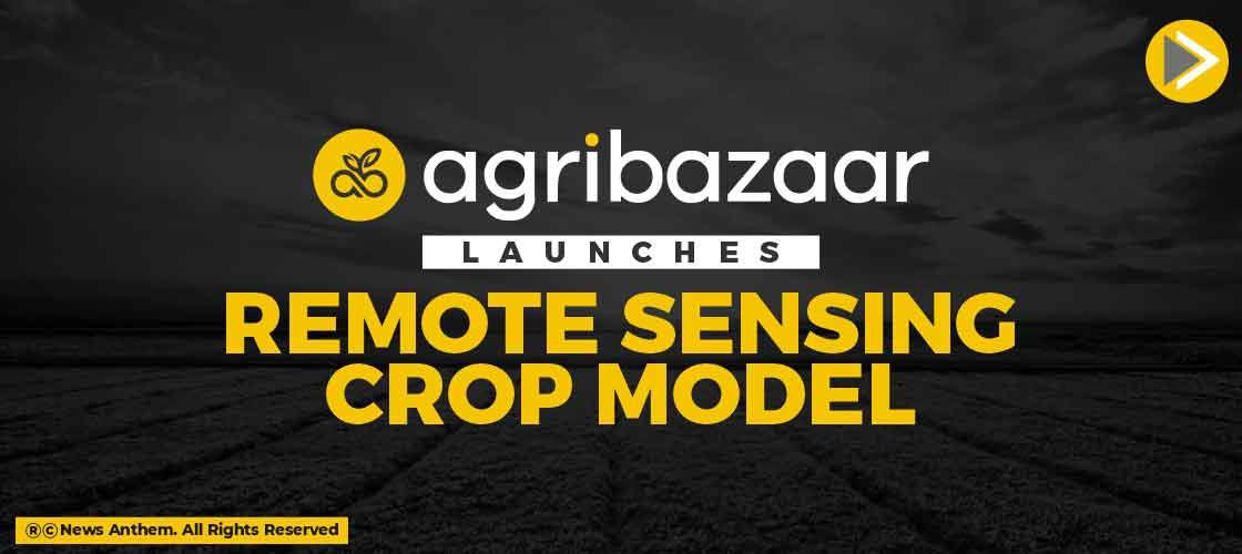 Agribazaar launches Remote Sensing Crop Model