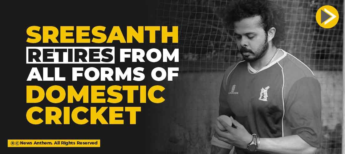 Sreesanth Retires From All Forms of Domestic Cricket
